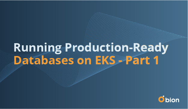 Running Production-Ready Databases on EKS - Part 1