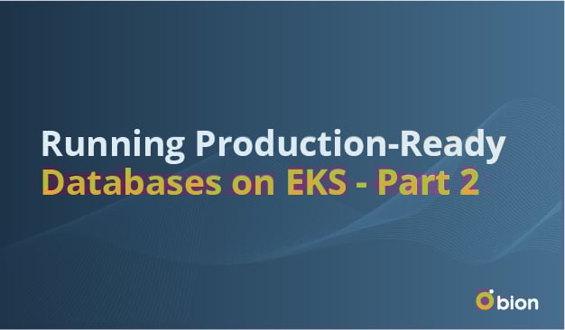 Running Production-Ready Databases on EKS-Part 2